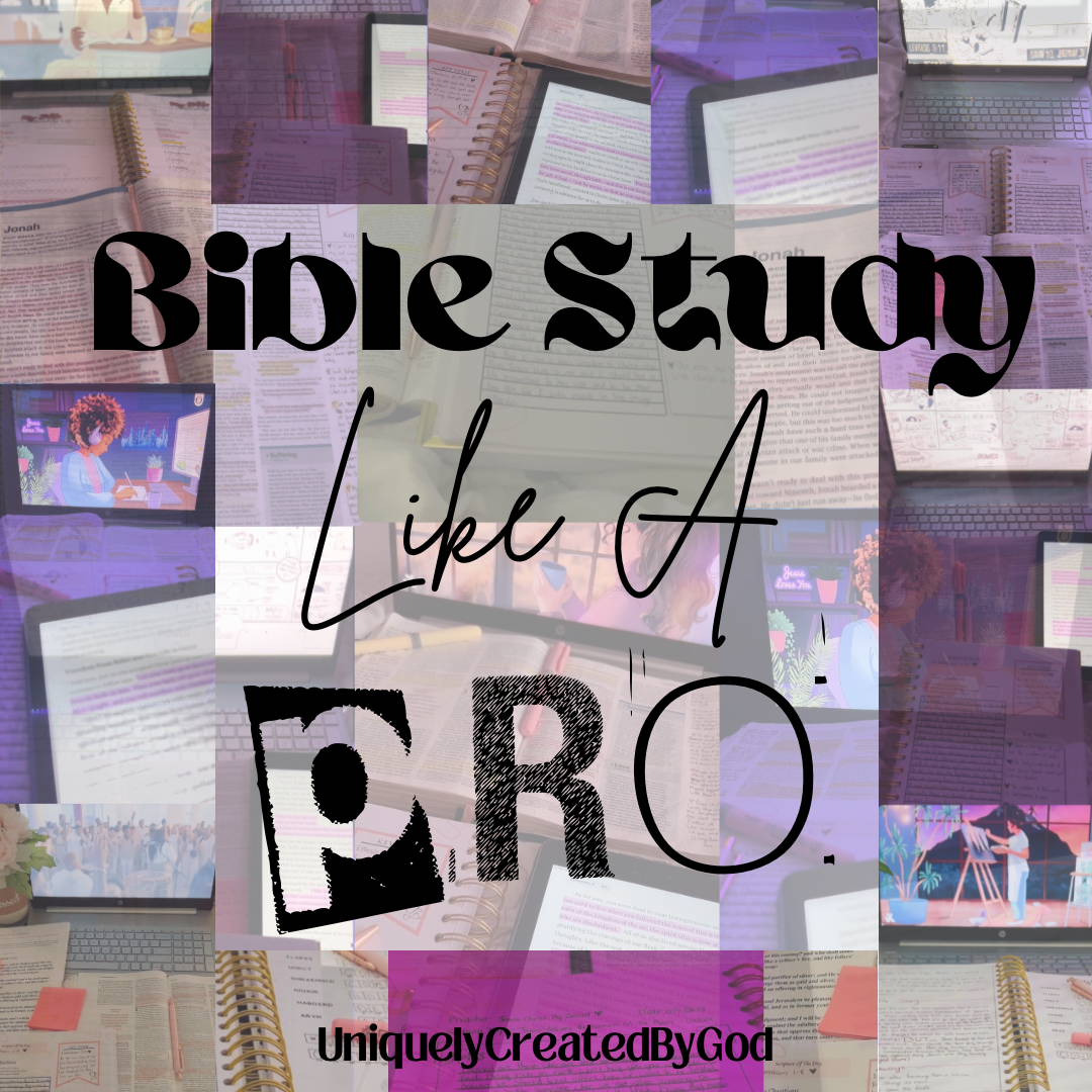 Bible Study Like A Pro – UniquelyCreatedByGod